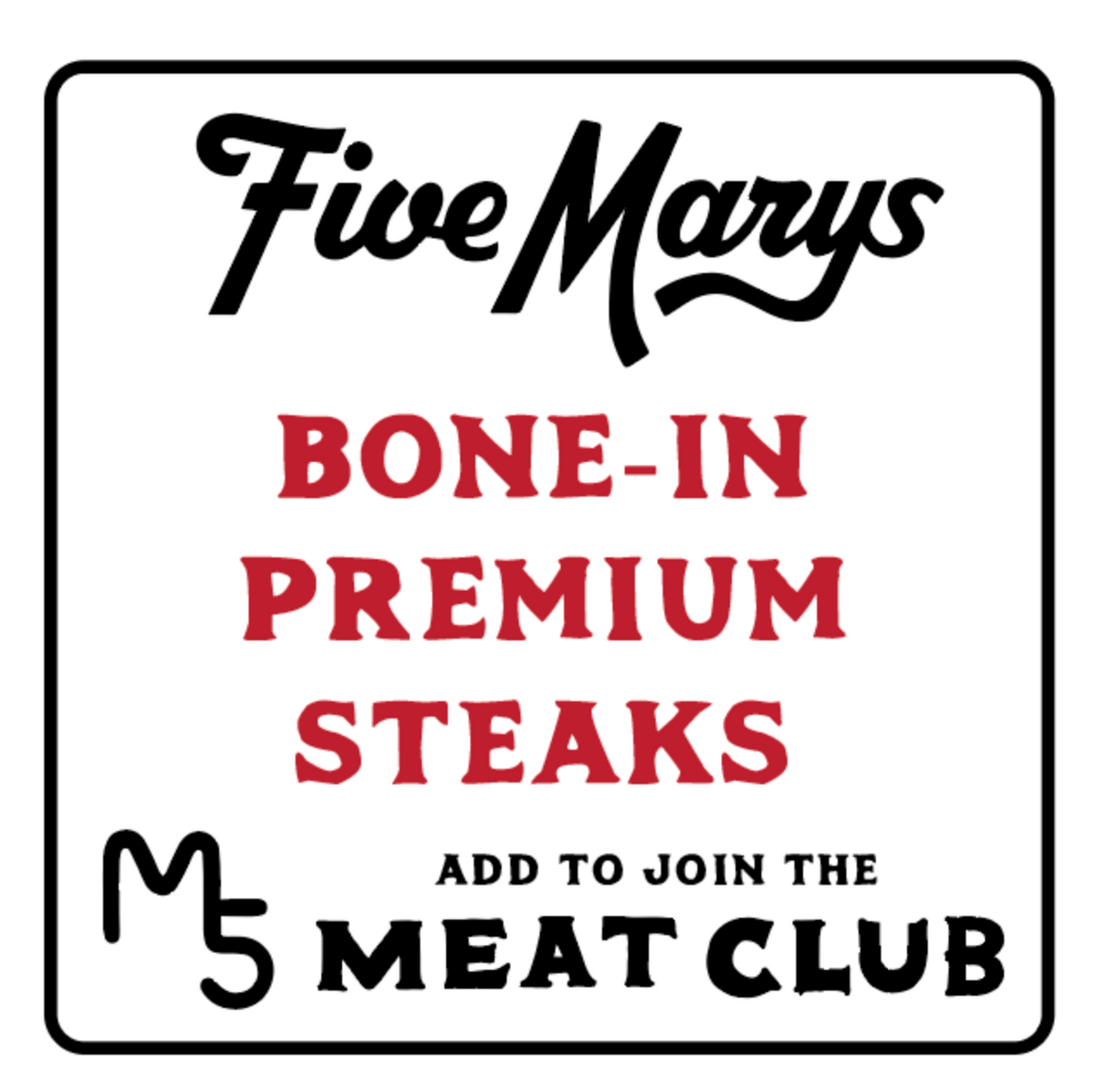 Meat Club-Bone-In Premium Steaks – Five Marys Ranch
