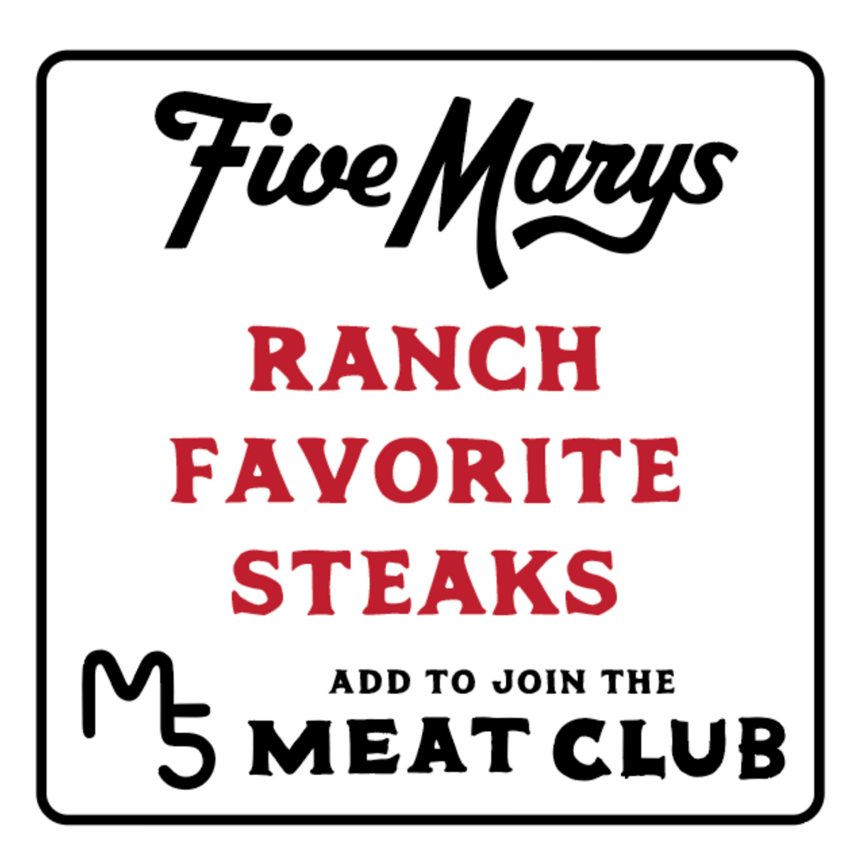 Meat Club-Ranch Favorite Steaks – Five Marys Ranch