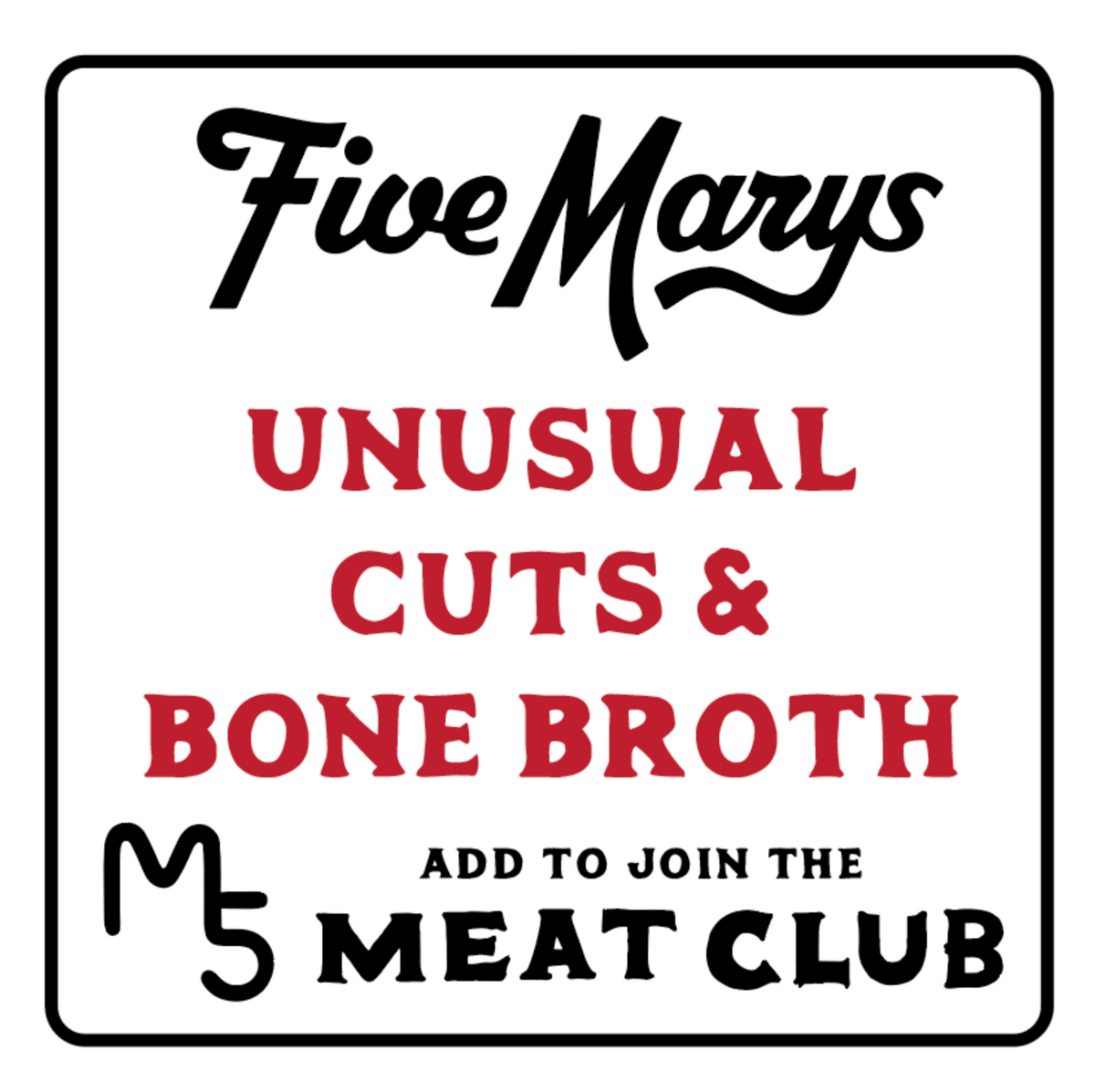 Meat Club-Unusual Cuts & Bone Broth – Five Marys Ranch