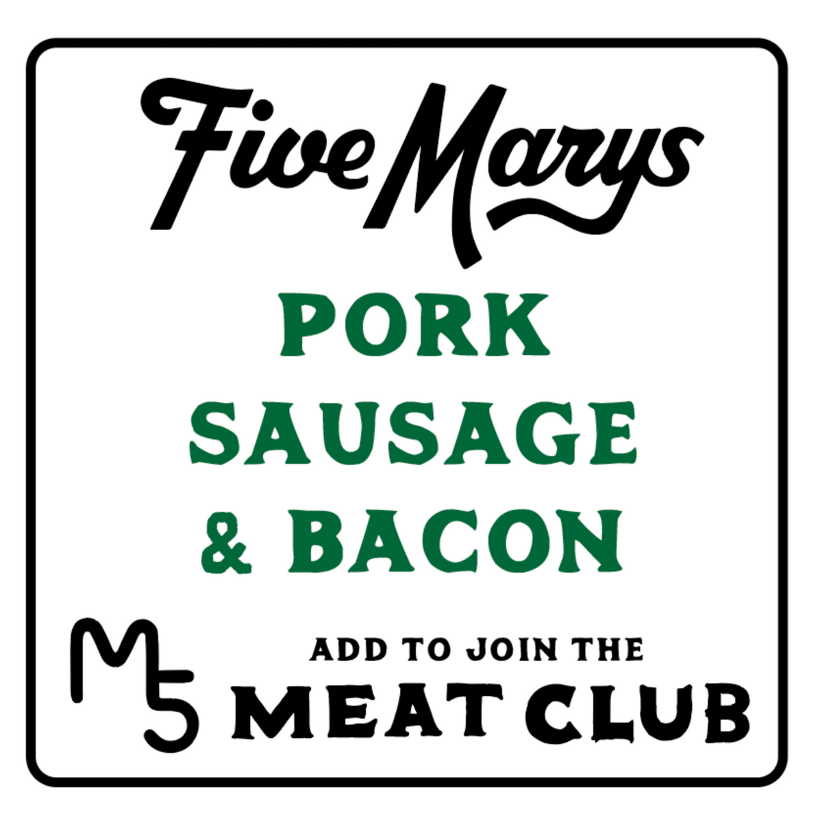 Meat Club-Pork Sausage & Bacon – Five Marys Ranch